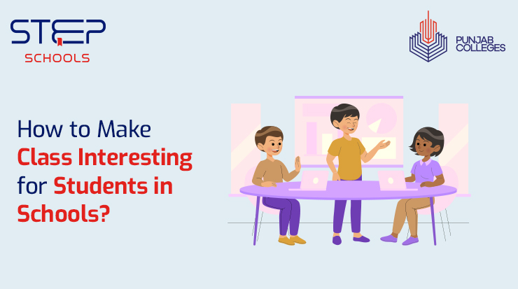 How to Make Class Interesting for Students in Schools? - Step Schools